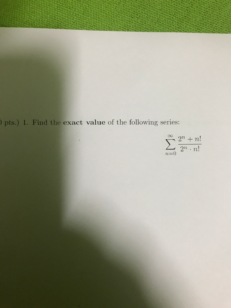 Solved Find the exact value of the following series: | Chegg.com