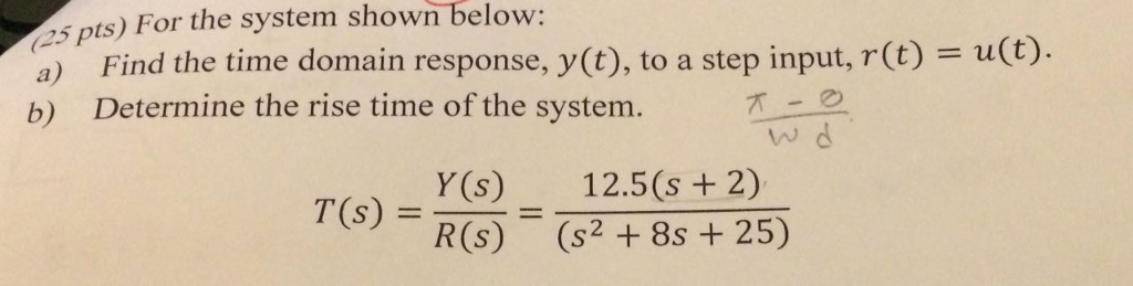Solved 25 pts) For the system shown below: 2) Find the time | Chegg.com