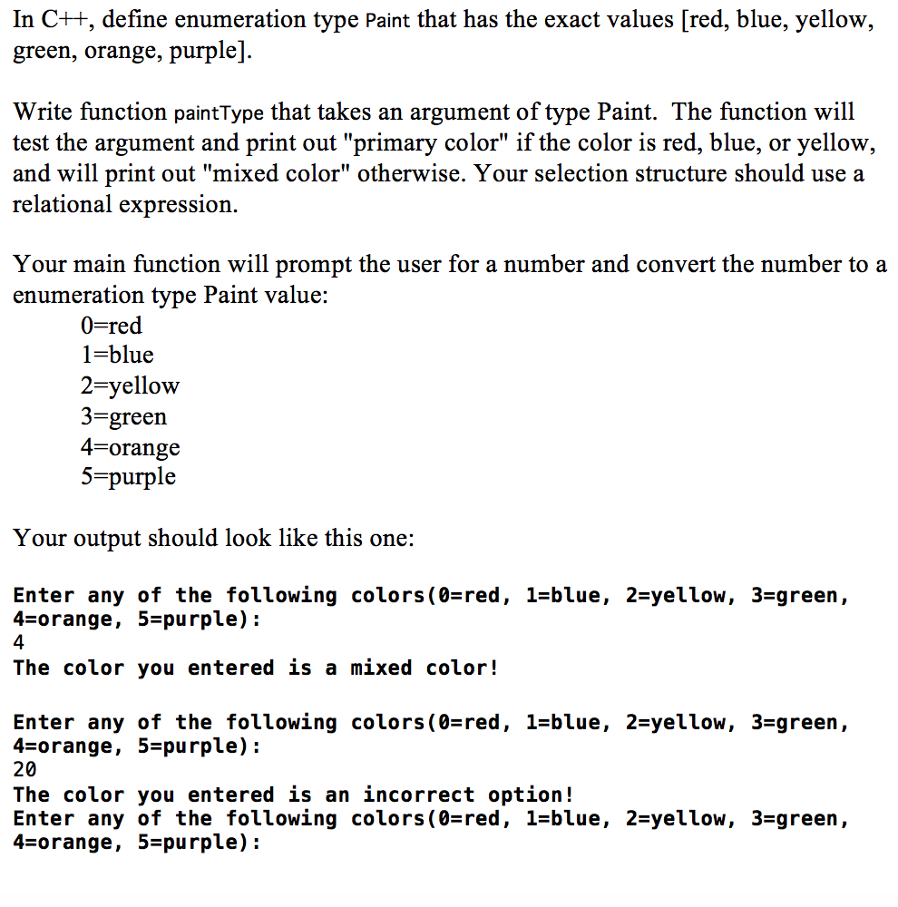 Solved In C++, define enumeration type Paint that has the | Chegg.com