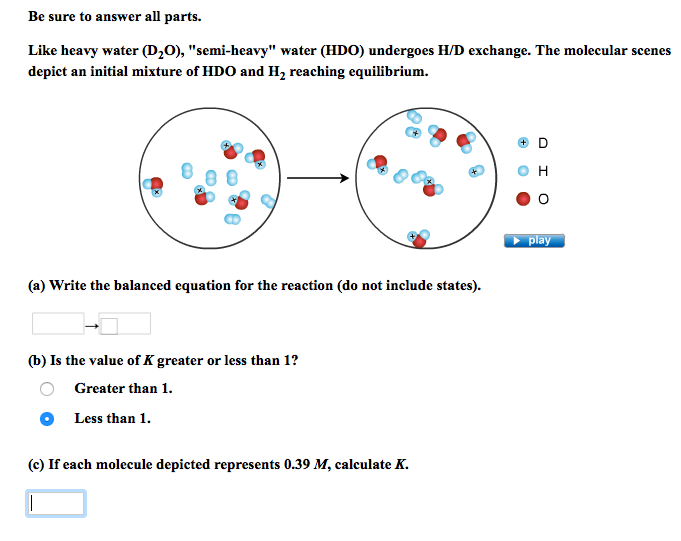 Solved Be sure to answer all parts. Like heavy water (D20), | Chegg.com