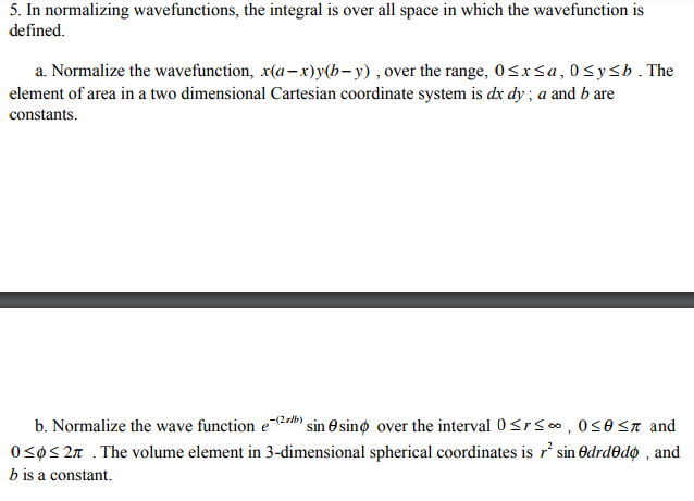 Solved 5. In normalizing wavefunctions, the integral is over | Chegg.com
