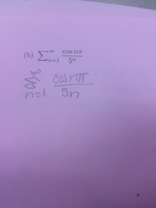 Solved (b) sum n = 1 to infinity cos n pi/5^n | Chegg.com