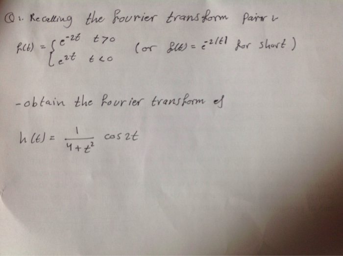 Solved Recalling the Fourier transform pair h(t) ={ e^-2t | Chegg.com