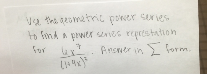 Solved Use the geometric power series to find a power series | Chegg.com