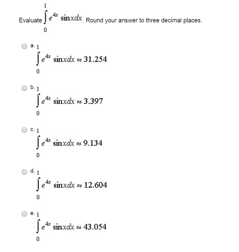 Solved Evaluate int 0 between 1 e^4x sin x dx. Round your | Chegg.com