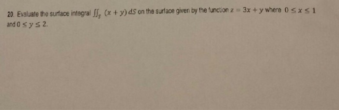 Solved Evaluate the surface integral Double integral_s (x + | Chegg.com