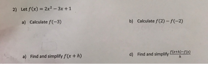 Solved Let f(x) = 2x^2 - 3x + 1 a) Calculate f(-3) b) | Chegg.com