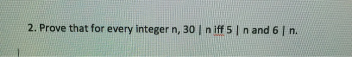Solved Prove that for every integer n, 30 | n iff 5 | n and | Chegg.com