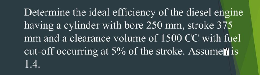 Solved Determine the ideal efficiency of the diesel engine | Chegg.com