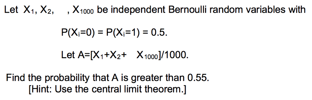 Solved Let X_1, X_2, X_1000 be independent Bernoulli random | Chegg.com