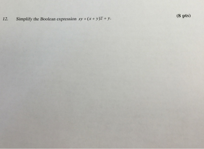 Solved Simplify the Boolean expression xy + (x + y)z + y. | Chegg.com