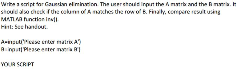Solved Write a script for Gaussian elimination. The user | Chegg.com