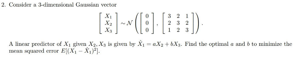 Solved 2. Consider a 3-dimensional Gaussian vector X2 -* | Chegg.com