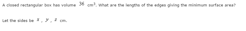 Solved A closed rectangular box has volume 36 cm^3. What are | Chegg.com