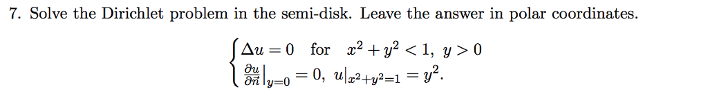 Solved 7. Solve the Dirichlet problem in the semi-disk. | Chegg.com