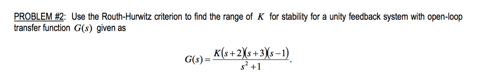 Solved Use the Routh-Hurwitz criterion to find the range of | Chegg.com