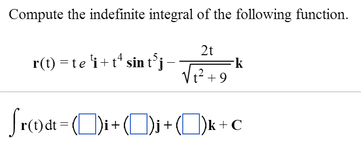 Solved Compute the indefinite integral of the following | Chegg.com
