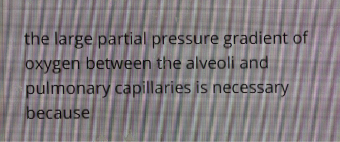 Solved The large partial pressure gradient of oxygen between | Chegg.com