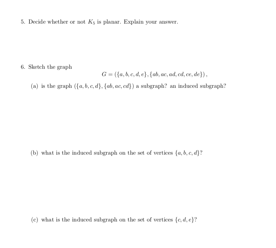 Solved 5. Decide whether or not K5 is planar. Explain your | Chegg.com