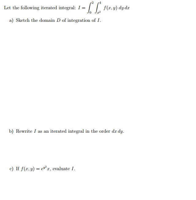 Solved Let the following iterated integral: I = integrate 0 | Chegg.com Solved Let the following iterated integral: I = integrate 0 | Chegg.com