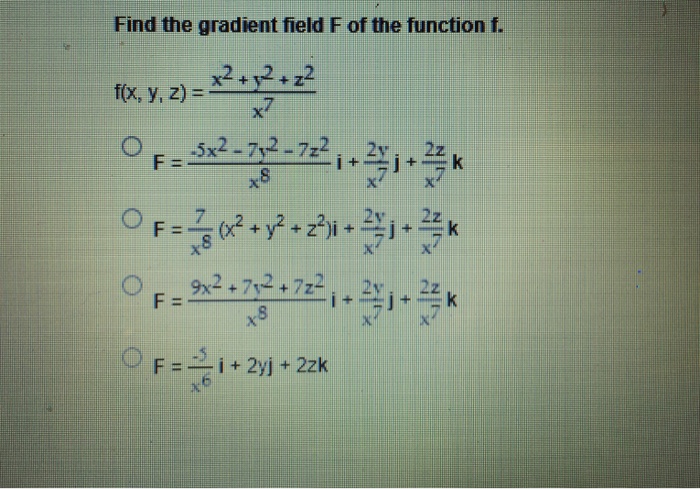 Solved Find the gradient field F of the function f. f(x, y, | Chegg.com
