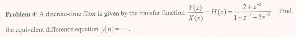 Solved A discrete-time filter is given by the transfer | Chegg.com