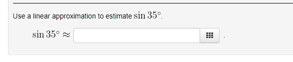 Solved Use a linear approximation to estimate sin 35° sin | Chegg.com