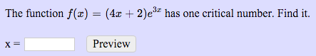 Solved The function f(x) = (4x + 2)e^3x has one critical | Chegg.com