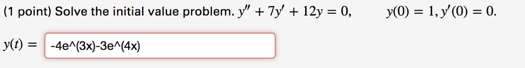 Solved (1 point) Solve the initial value problem. y" + 7y + | Chegg.com