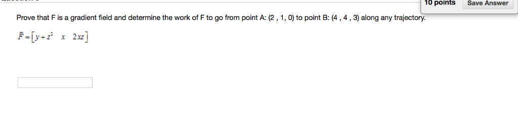 Solved 10 points Save Answer Prove that F is a gradient | Chegg.com