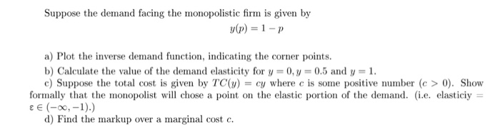 Solved Suppose the demand facing the monopolistic rm is | Chegg.com