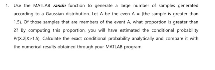 Solved Use the MATLAB randn function to generate a large | Chegg.com