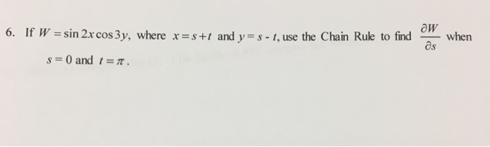 Solved If W = sin 2x cos 3y, where x = s + t and y = s - t, | Chegg.com