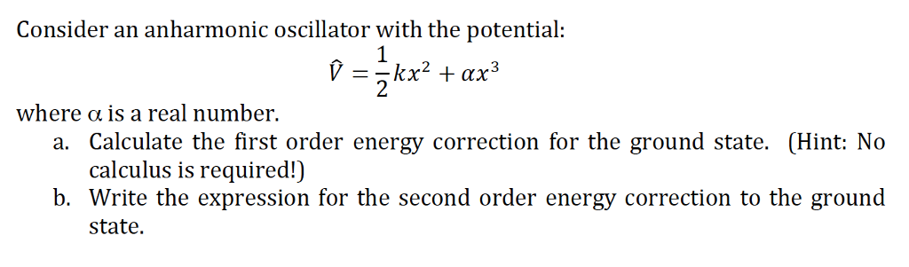 Consider an anharmonic oscillator with the potential: | Chegg.com