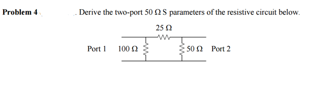 Solved Derive the two-port 50 Ohm S parameters of the | Chegg.com