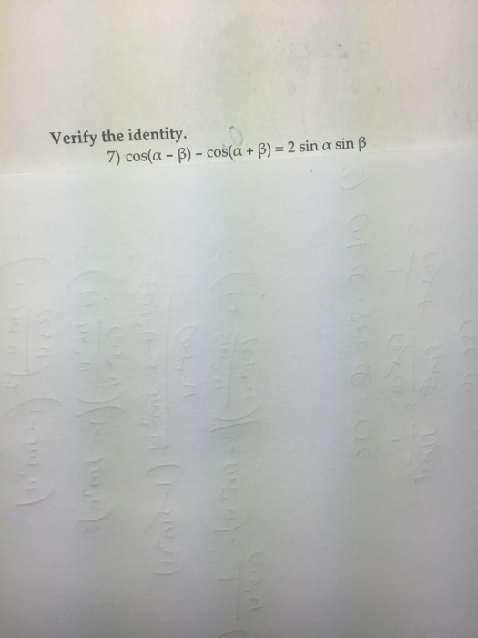 Solved Verify the identity. 7) cos(alpha - beta) - cos(alpha | Chegg.com