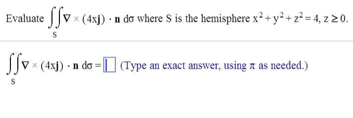 Solved Evaluate integral_s integral nabla x (4xj). n do | Chegg.com