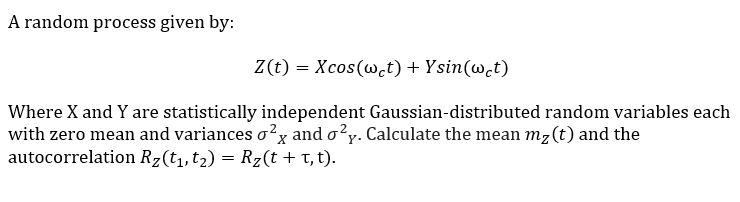 Solved A random process given by: Z(t) = Xcos(omega_ct) + | Chegg.com