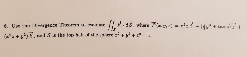 Solved Use the Divergence Theorem to evaluate integral | Chegg.com