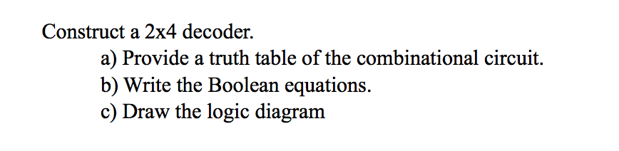 Solved Construct a 2x4 decoder. a) Provide a truth table of | Chegg.com