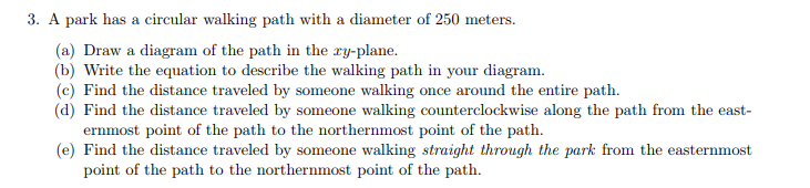 Solved 3. A park has a circular walking path with a diameter | Chegg.com