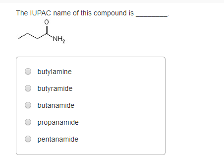 Solved The IUPAC name of this compound is NH O butylamine | Chegg.com