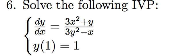 Solved Solve following IVP: {dy/dx = 3x^2 + y/3y^2 - x | Chegg.com