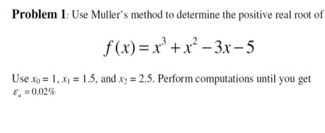 Solved Use Muller's method to determine the positive real | Chegg.com