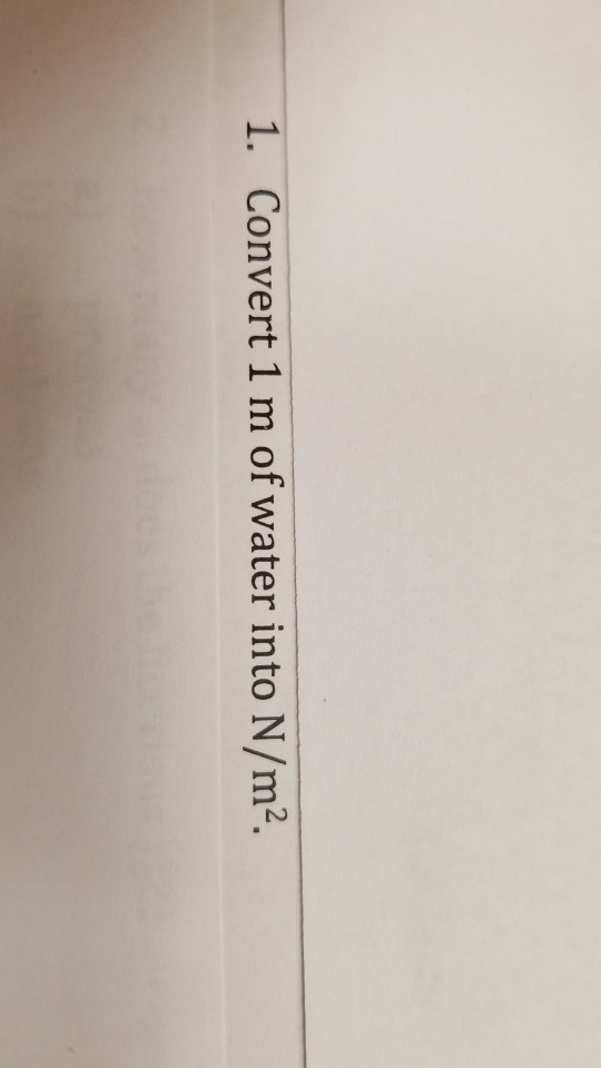 solved-1-convert-1-m-of-water-into-n-m2-chegg