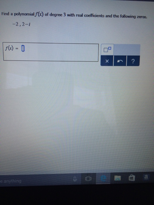 Solved Find a polynomial f(x) of degree 3 with real | Chegg.com