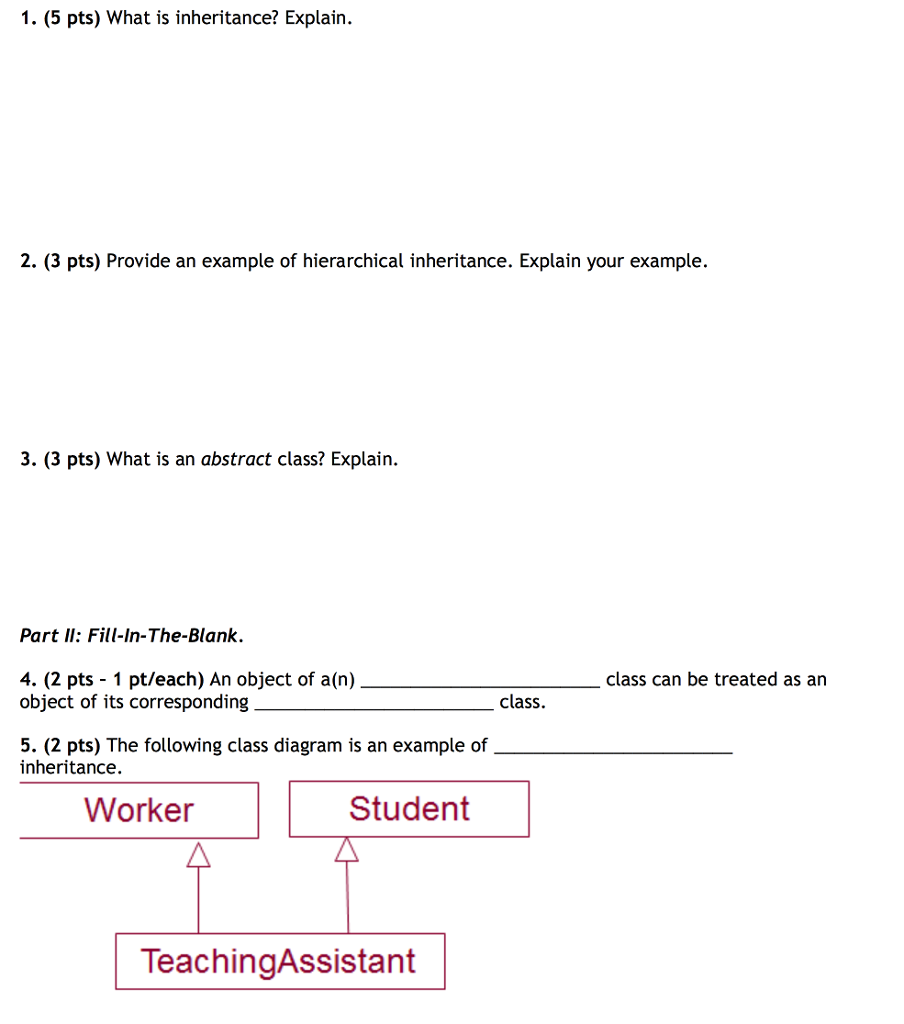 Solved 1. (5 pts) What is inheritance? Explain 2. (3 pts) | Chegg.com Solved 1. (5 pts) What is inheritance? Explain 2. (3 pts) | Chegg.com