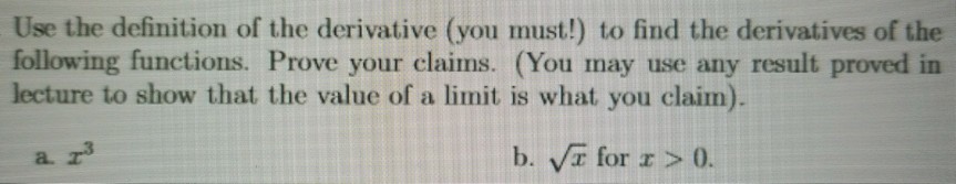 Solved Use the definition of the derivative (you must!) to | Chegg.com
