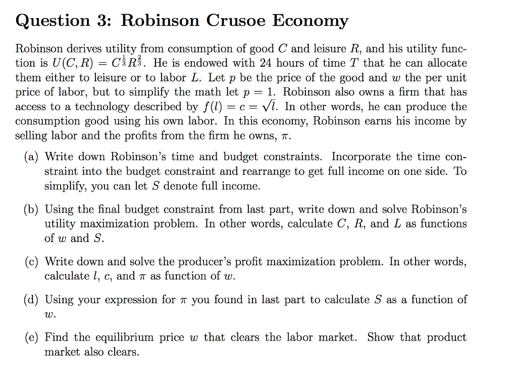 Solved Question 3: Robinson Crusoe Economy Robinson derives | Chegg.com