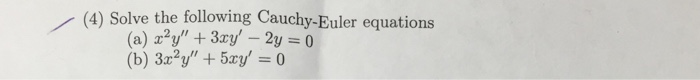 Solved Solve the following Cauchy-Euler equations x^2 y" + | Chegg.com